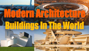 Top 27 Modern Architecture Buildings In The World